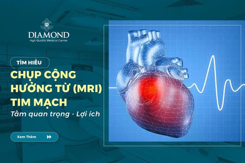 Chụp cộng hưởng từ (MRI) tim mạch : tầm quan trọng và lợi ích - Y Khoa ...